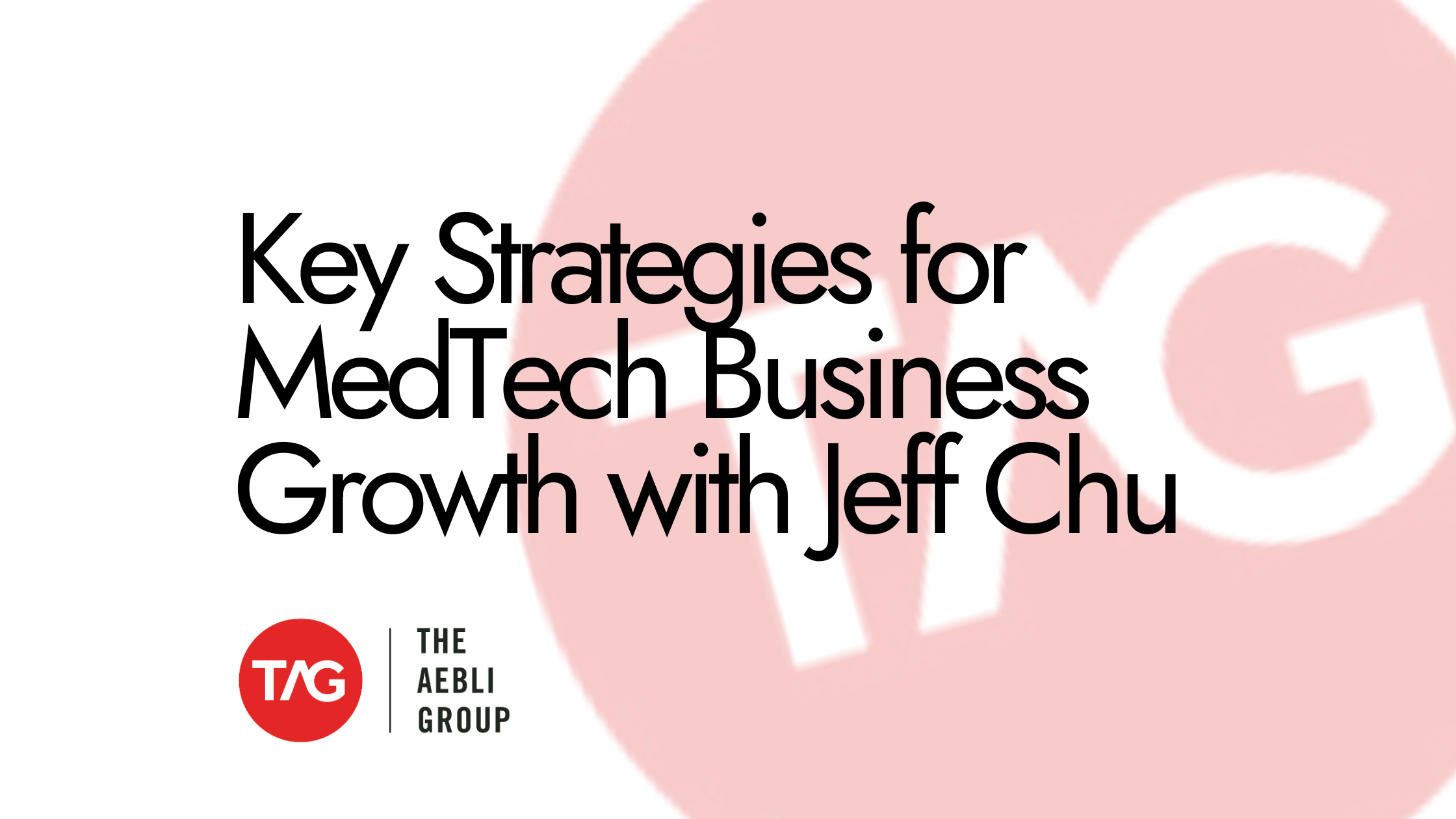 Key Strategies for MedTech Business Growth with Jeff Chu