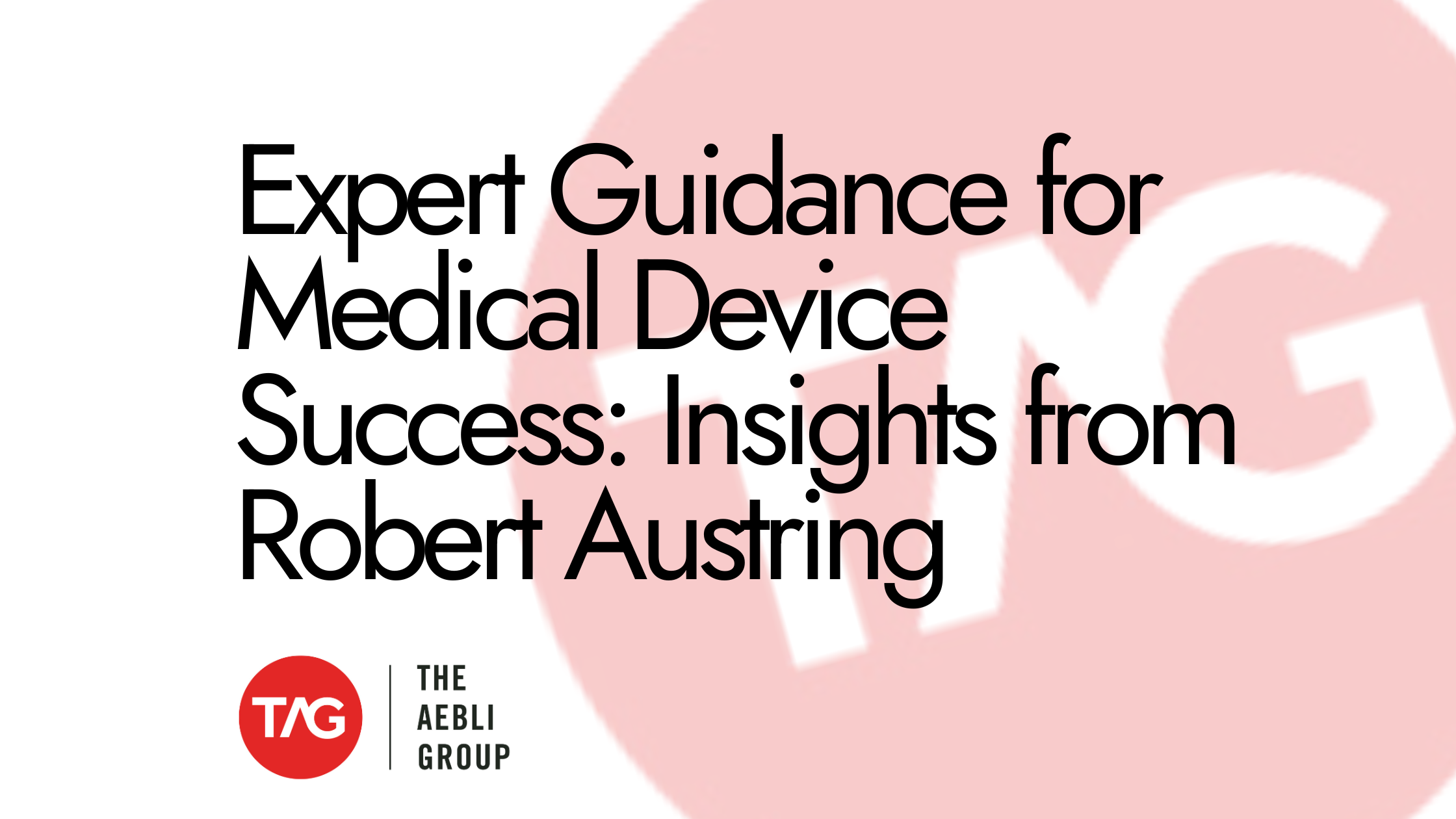 Expert Guidance for Medical Device Success: Insights from Robert Austring
