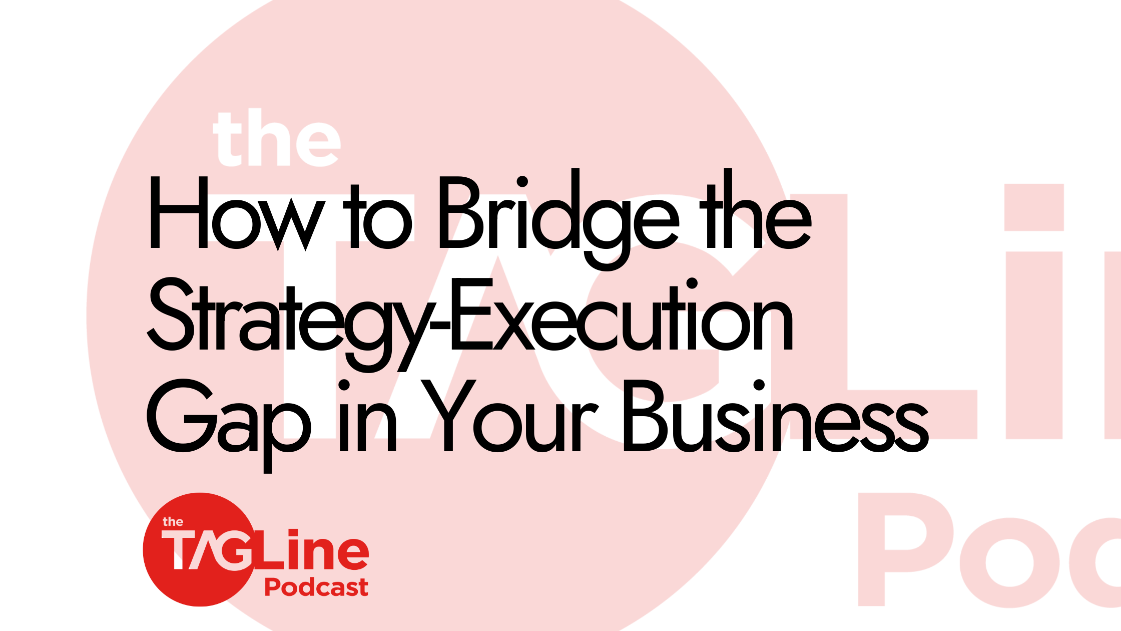How to Bridge the Strategy-Execution Gap in Your Business