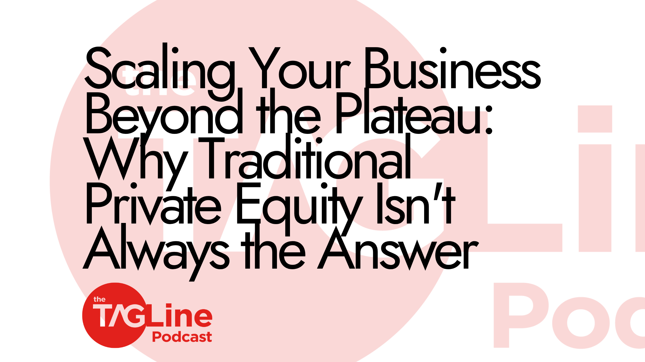 Scaling Your Business Beyond the Plateau: Why Traditional Private ...