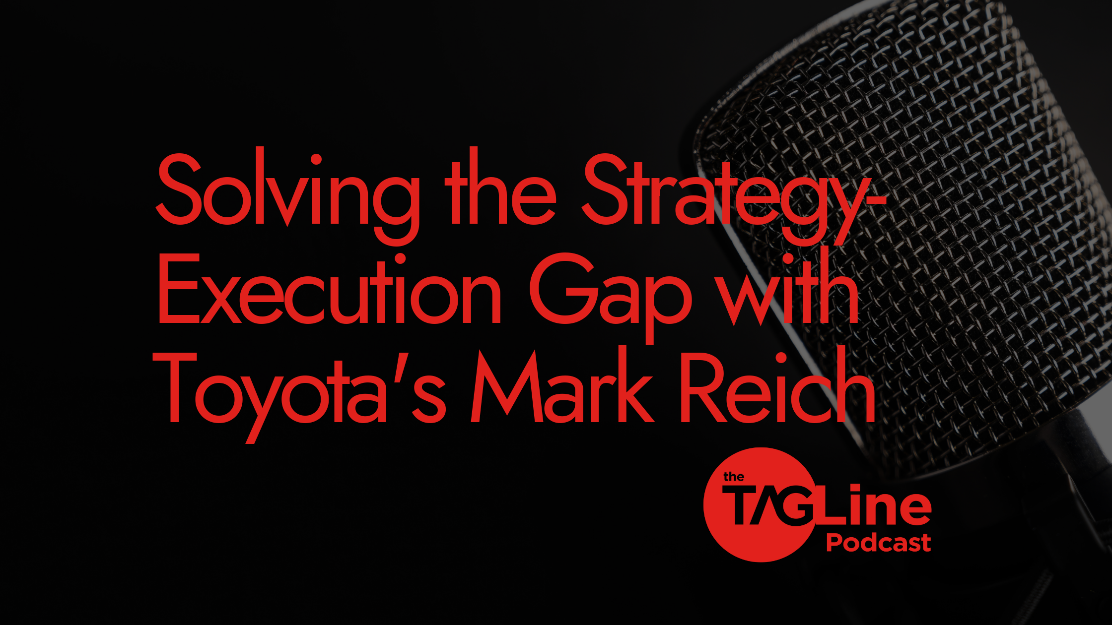 Solving the Strategy-Execution Gap with Toyota's Mark Reich