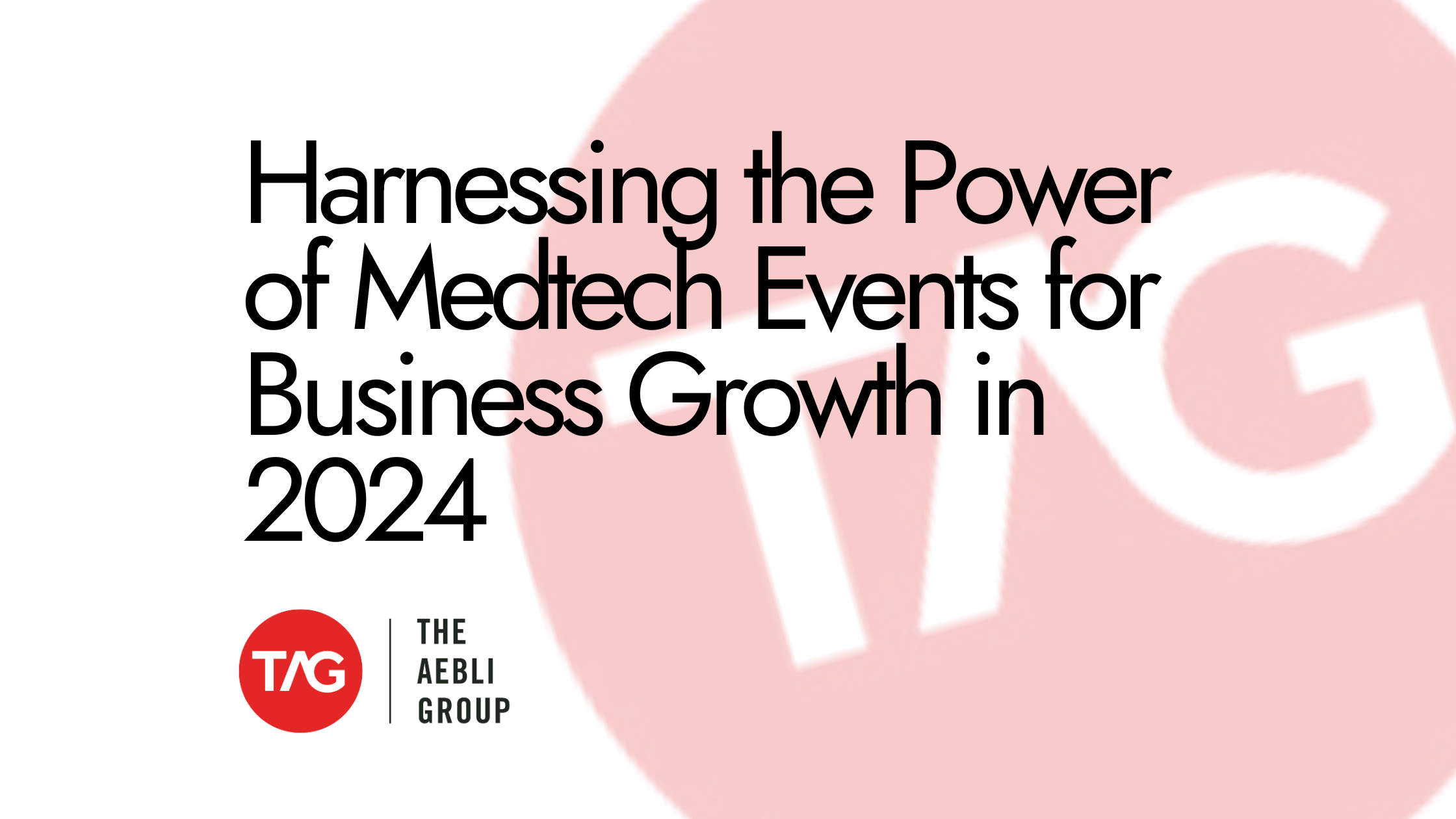 Harnessing the Power of Medtech Events for Business Growth in 2024