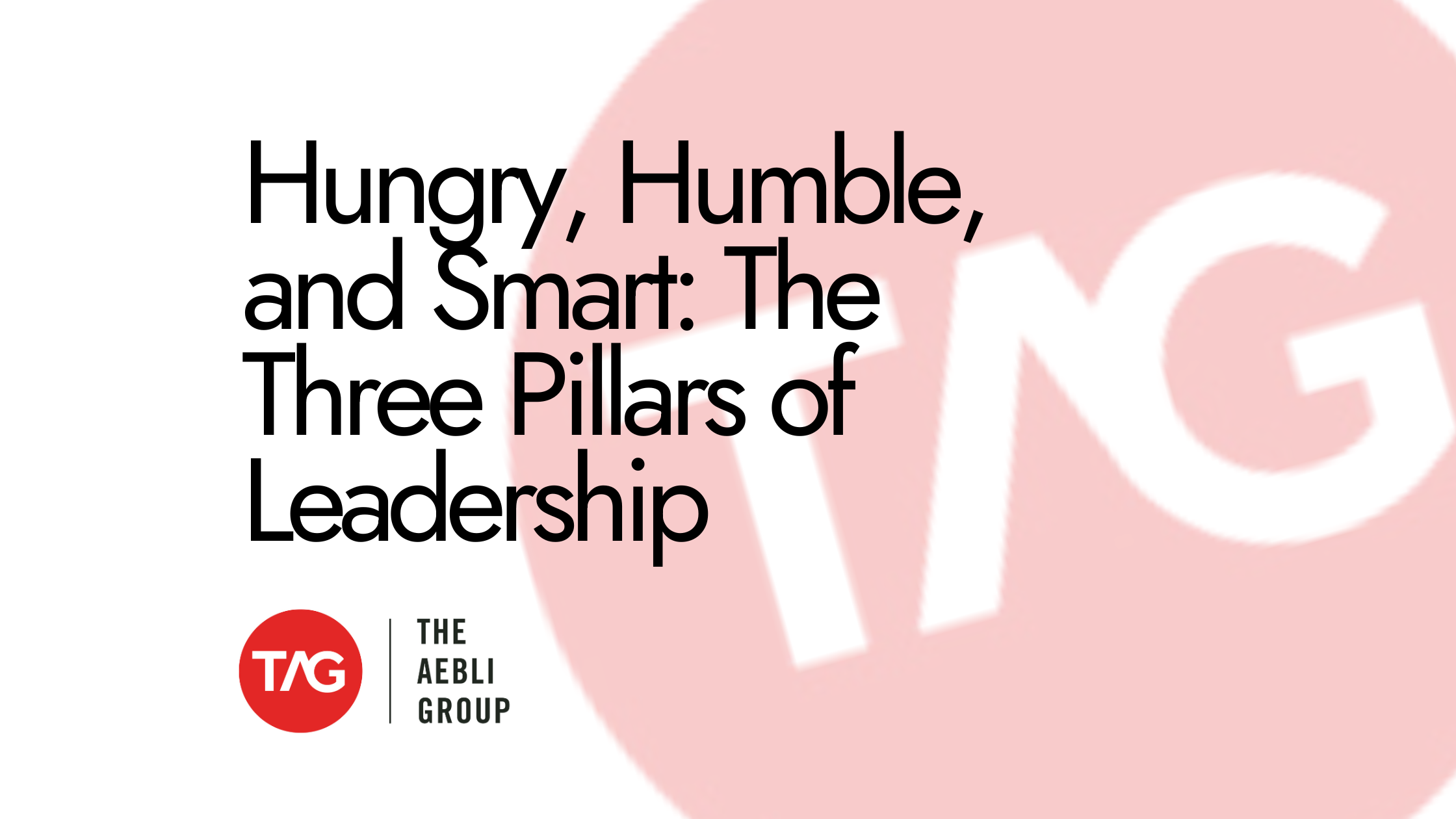 Hungry, Humble, and Smart: The Three Pillars of Leadership