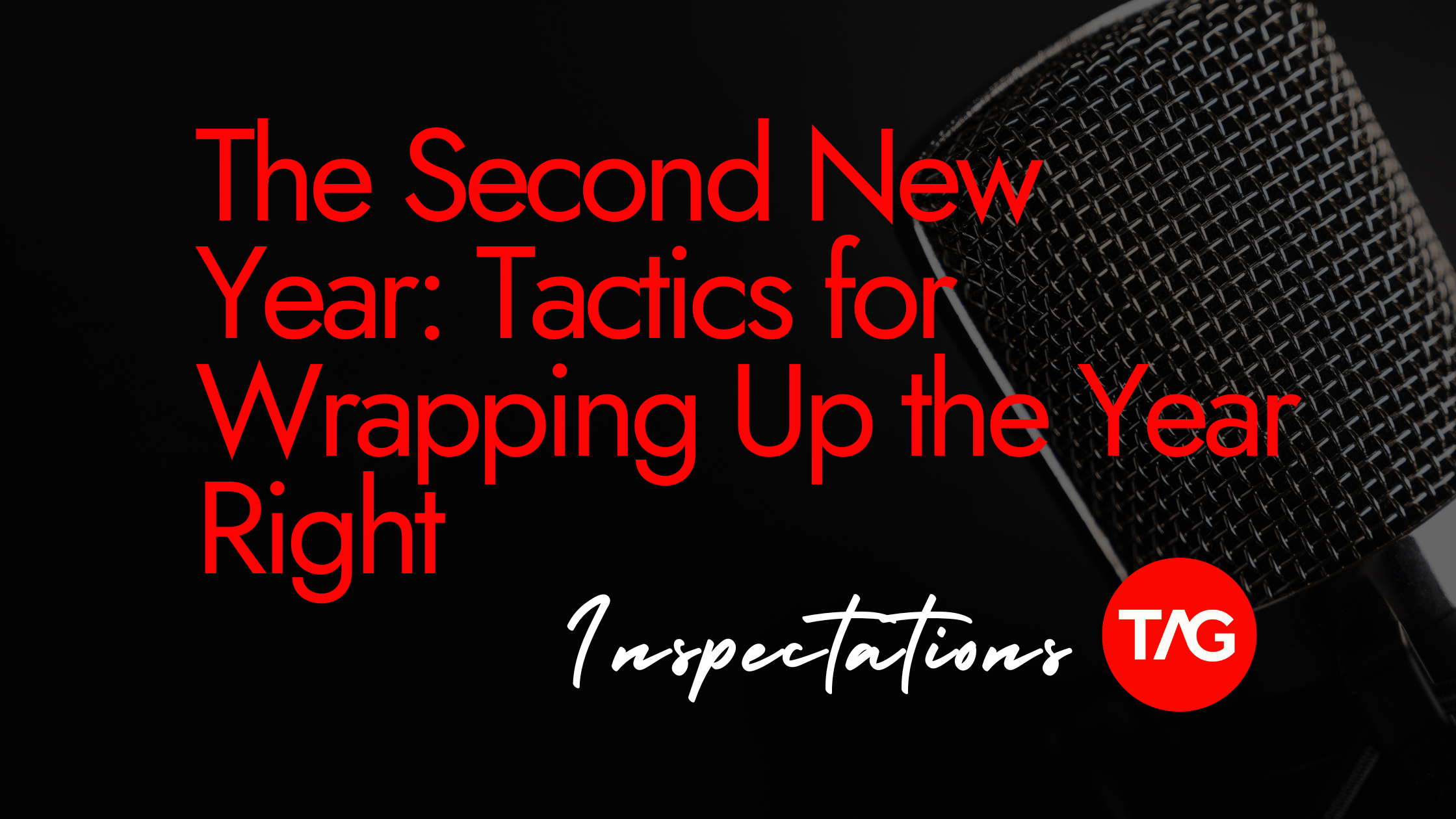 The Second New Year: Tactics for Wrapping Up the Year Right