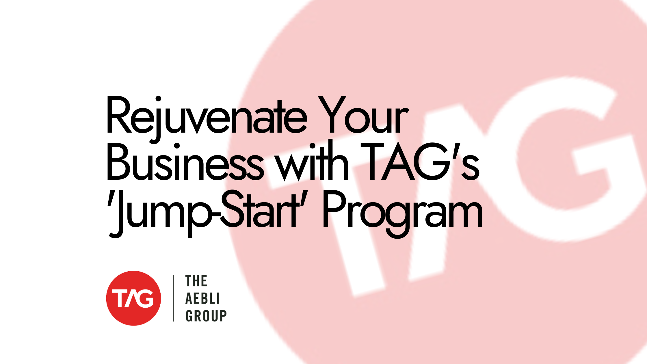 Rejuvenate Your Business with TAG's 'Jump-Start' Program